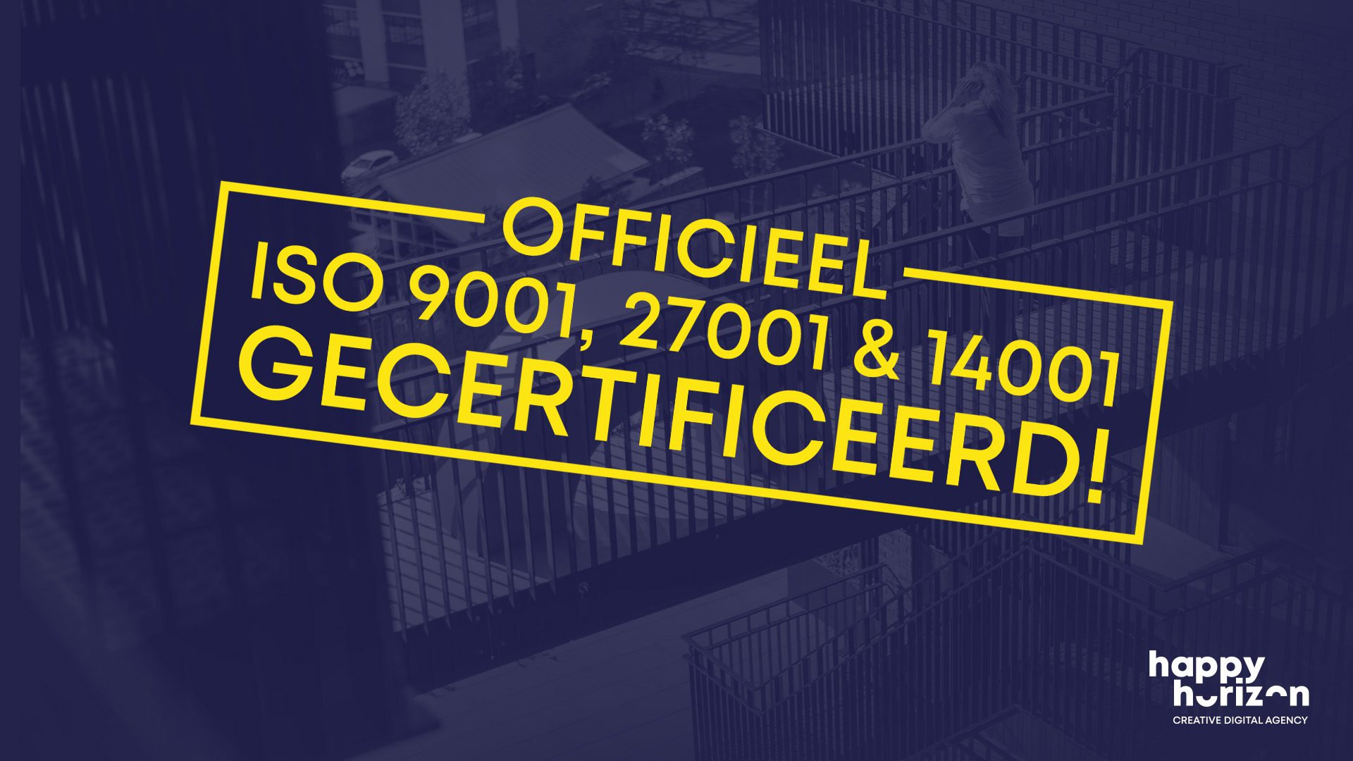 ISO 9001, 27001 & 14001 gecertificeerd! - Happy Horizon